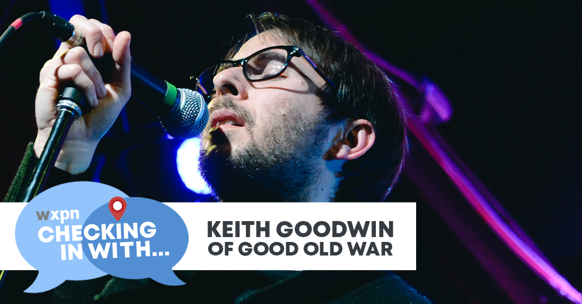 Checking In With... Keith Goodwin of Good Old War - WXPN | Vinyl At Heart