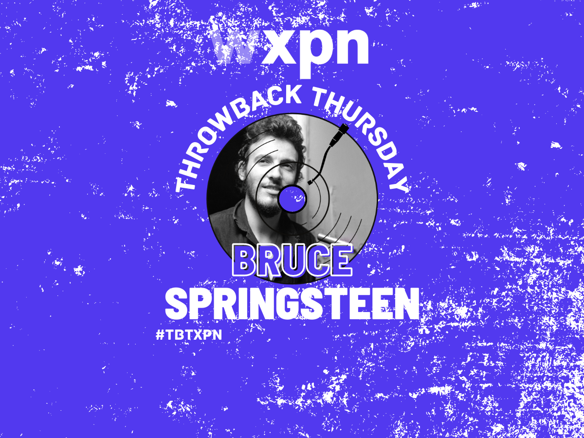 #TBTXPN Featured Artist: Bruce Springsteen - WXPN | Vinyl At Heart #TBTXPN Featured Artist: Bruce Springsteen - WXPN | Vinyl At Heart
