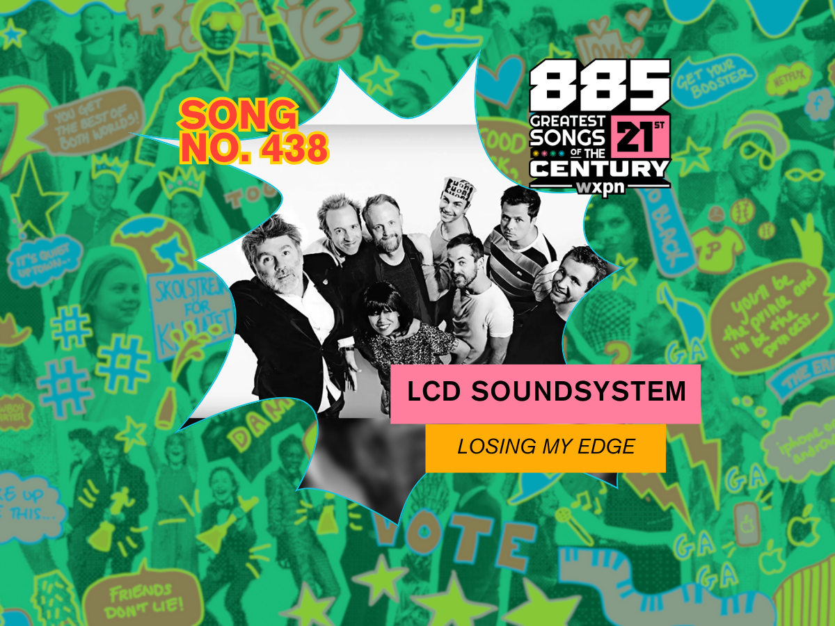 Song No. 438: “Losing My Edge” by LCD Soundsystem - WXPN | Vinyl At Heart