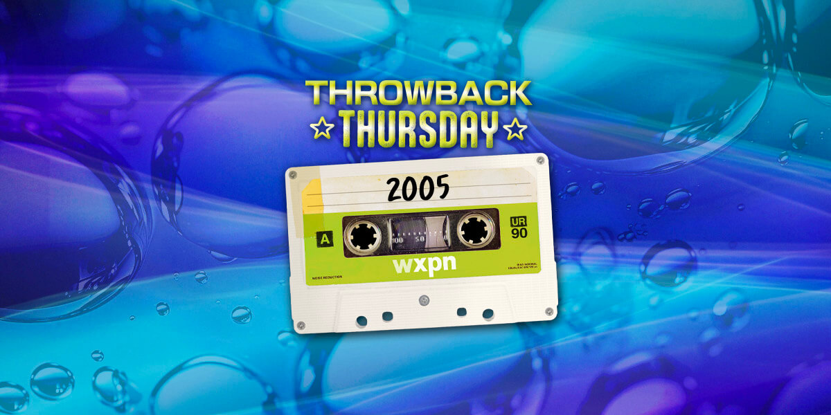 Throwback Thursday goes back to 2005, a year of instant classics - WXPN ...